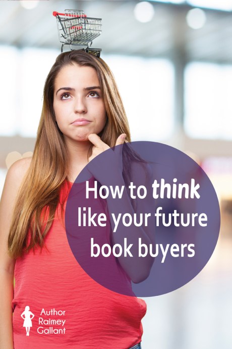 How to think like your future book buyers (#IWSG Blog Hop) – Raimey Gallant